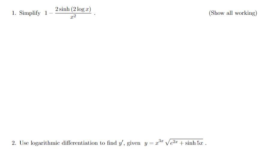 Solved 1. Simplify 1 2sinh (2 logr) 2² 2. Use logarithmic | Chegg.com