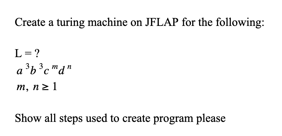 Solved Create a turing machine on JFLAP for the following: L | Chegg.com