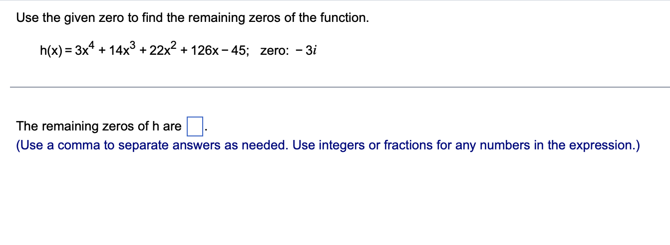 Solved Use the given zero to find the remaining zeros of the | Chegg.com