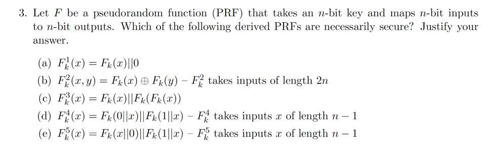 Solved 3. Let F be a pseudorandom function (PRF) that takes | Chegg.com