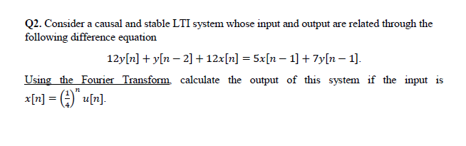Solved Q2. Consider a causal and stable LTI system whose | Chegg.com