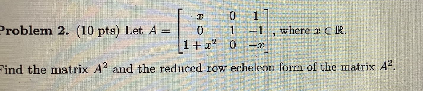 Solved Problem 2. (10 pts) Let A= 0 1 0 1 -1 1+r2 0-2 where | Chegg.com Solved Problem 2. (10 pts) Let A= 0 1 0 1 -1 1+r2 0-2 where | Chegg.com