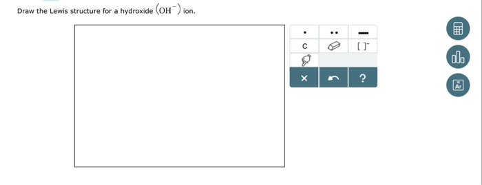 Solved Draw the Lewis structure for a hydroxide (OH ion olo | Chegg.com