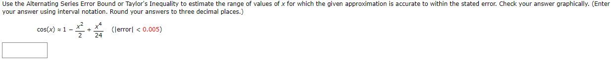 Solved Use the Alternating Series Error Bound or Taylor's | Chegg.com