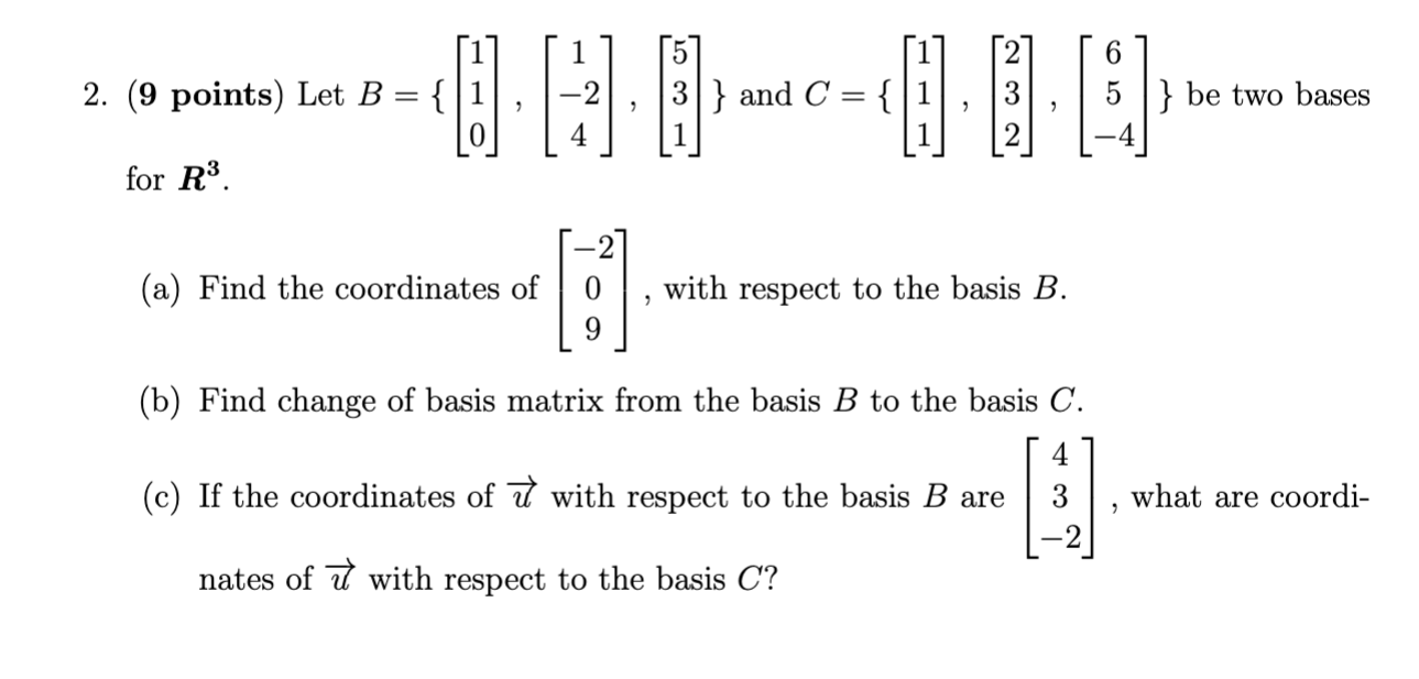 Solved 2. (9 points) Let B=⎩⎨⎧⎣⎡110⎦⎤,⎣⎡1−24⎦⎤,⎣⎡531⎦⎤⎭⎬⎫ | Chegg.com