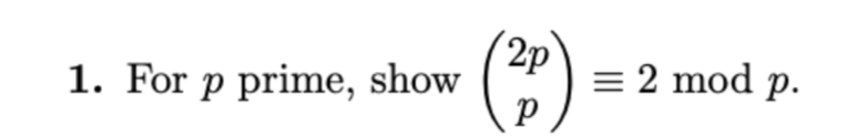 Solved For p ﻿prime, show ([2p],[p])-=2modp. | Chegg.com