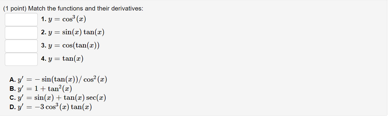Solved (1 point) Match the functions and their derivatives: | Chegg.com