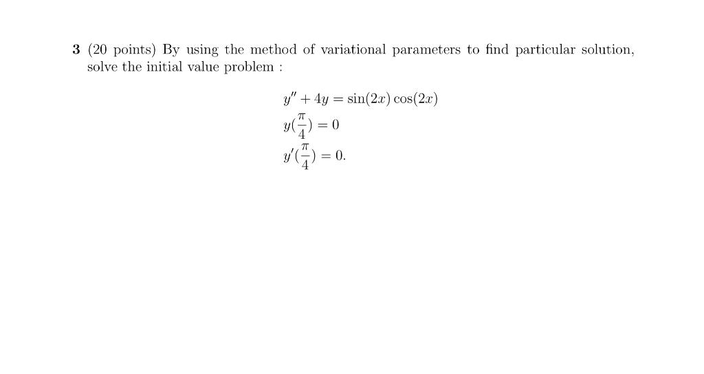 Solved 3 (20 points) By using the method of variational | Chegg.com