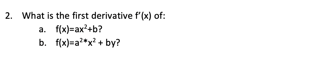 Solved 2. What is the first derivative f′(x) of: a. | Chegg.com