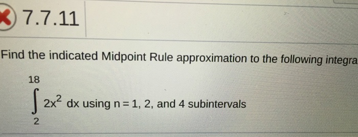 Solved Find the indicated Midpoint Rule approximation to the | Chegg.com