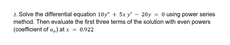 Solved Solve the differential equation 10y''+5xy'-20y=0 | Chegg.com