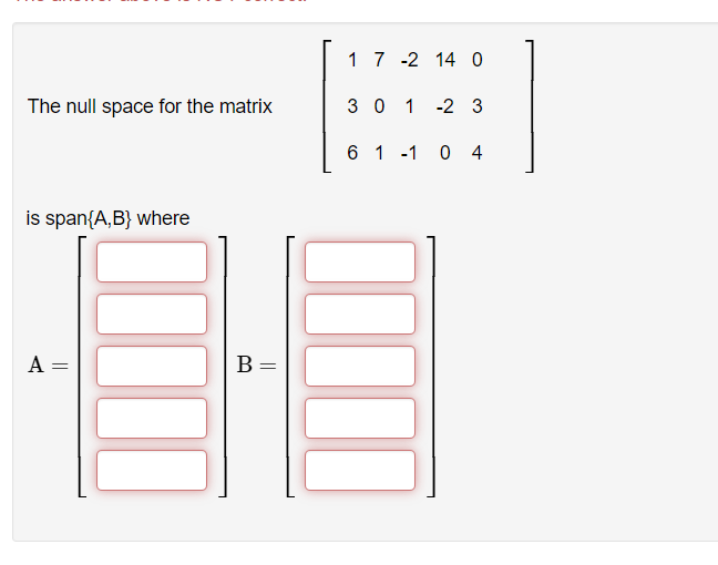 Solved The null space for the matrix ⎣⎡136701−21−114−20034⎦⎤ | Chegg.com