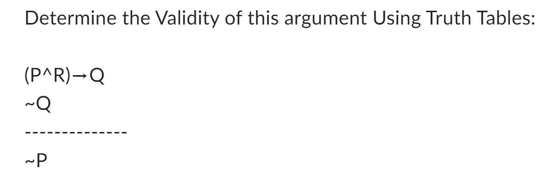 Solved Determine the Validity of this argument Using Truth | Chegg.com