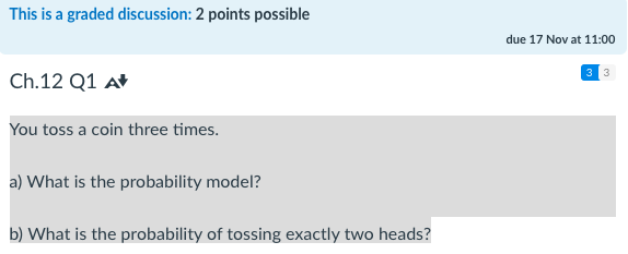 Solved You toss a coin three times. a) What is the | Chegg.com