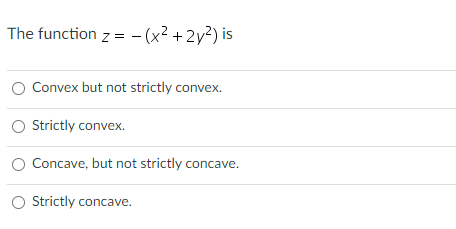 Solved The function z = -(x2 + 2y2) is Convex but not | Chegg.com