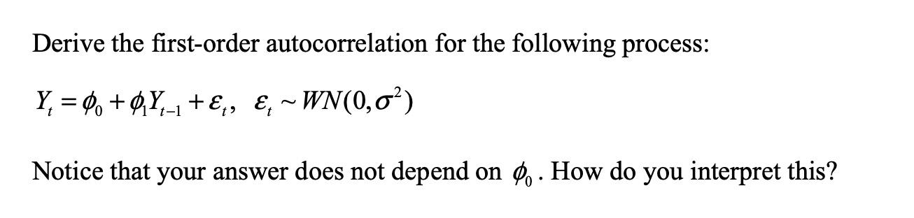 Solved Derive the first-order autocorrelation for the | Chegg.com