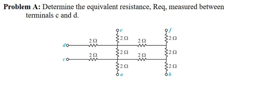 Solved Problem A: Determine the equivalent resistance, Req, | Chegg.com