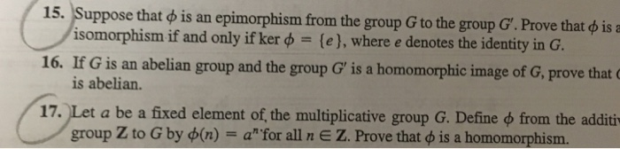 Solved 15. Suppose that ф is an epimorphism from the group G | Chegg.com