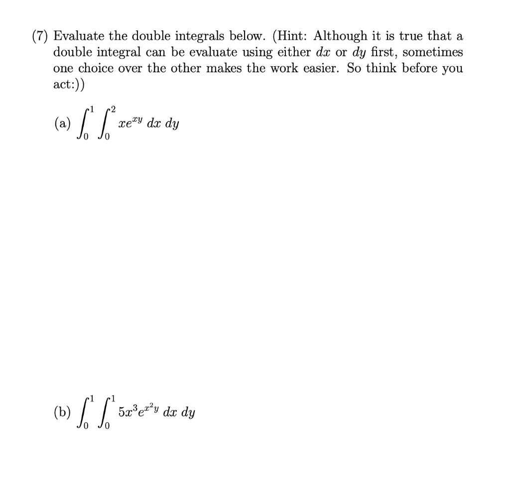 Solved (7) Evaluate the double integrals below. (Hint: | Chegg.com