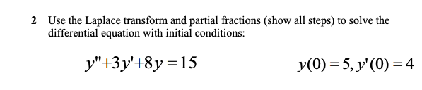 Solved 2 Use the Laplace transform and partial fractions | Chegg.com