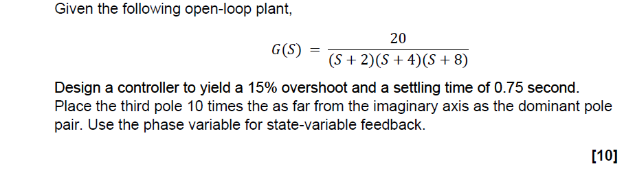 Solved Given the following open-loop plant, 20 G(S) (S + | Chegg.com