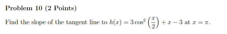 Solved Problem 10 (2 Points) Find the slope of the tangent | Chegg.com