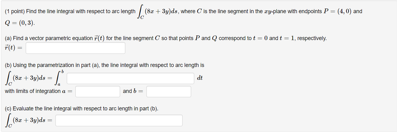 Solved (1 point) Find the line integral with respect to arc | Chegg.com