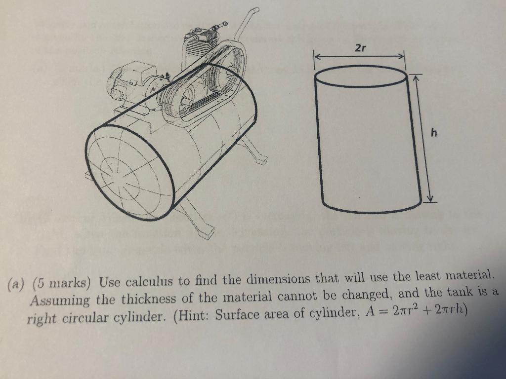 Solved 2r h (a) (5 marks) Use calculus to find the | Chegg.com