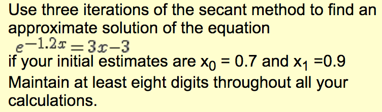 Solved Use three iterations of the secant method to find an | Chegg.com