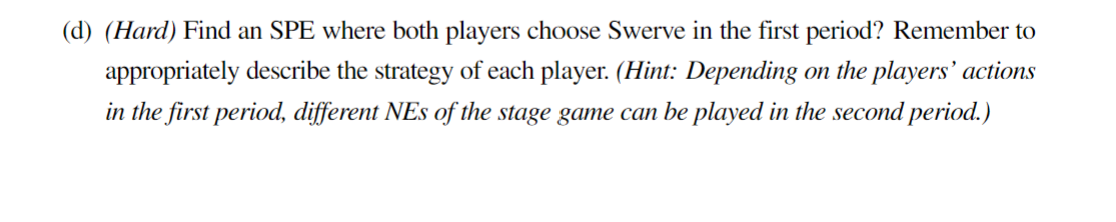 Solved 4. Consider the following game of chicken. (d) | Chegg.com