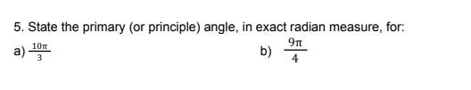 Solved 5. State the primary (or principle) angle, in exact | Chegg.com