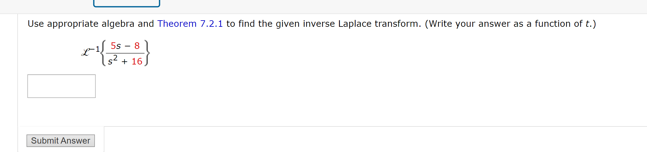 Solved Use appropriate algebra and Theorem 7.2.1 to find the | Chegg.com