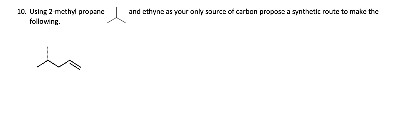 Solved Using 2-methyl propane and ethyne as your only | Chegg.com