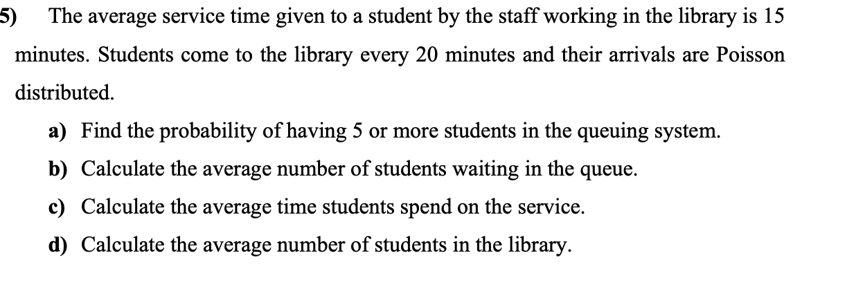 Solved 5) The average service time given to a student by the | Chegg.com