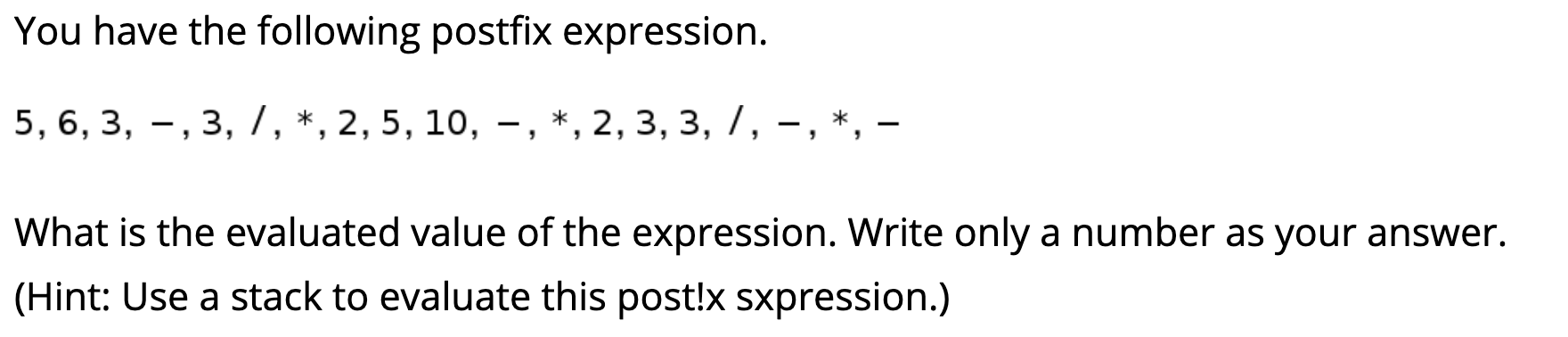 Solved You have the following postfix expression. 5, 6, 3, | Chegg.com