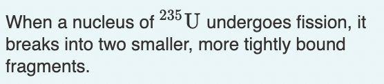 Solved When a nucleus of 235U undergoes fission, it breaks | Chegg.com