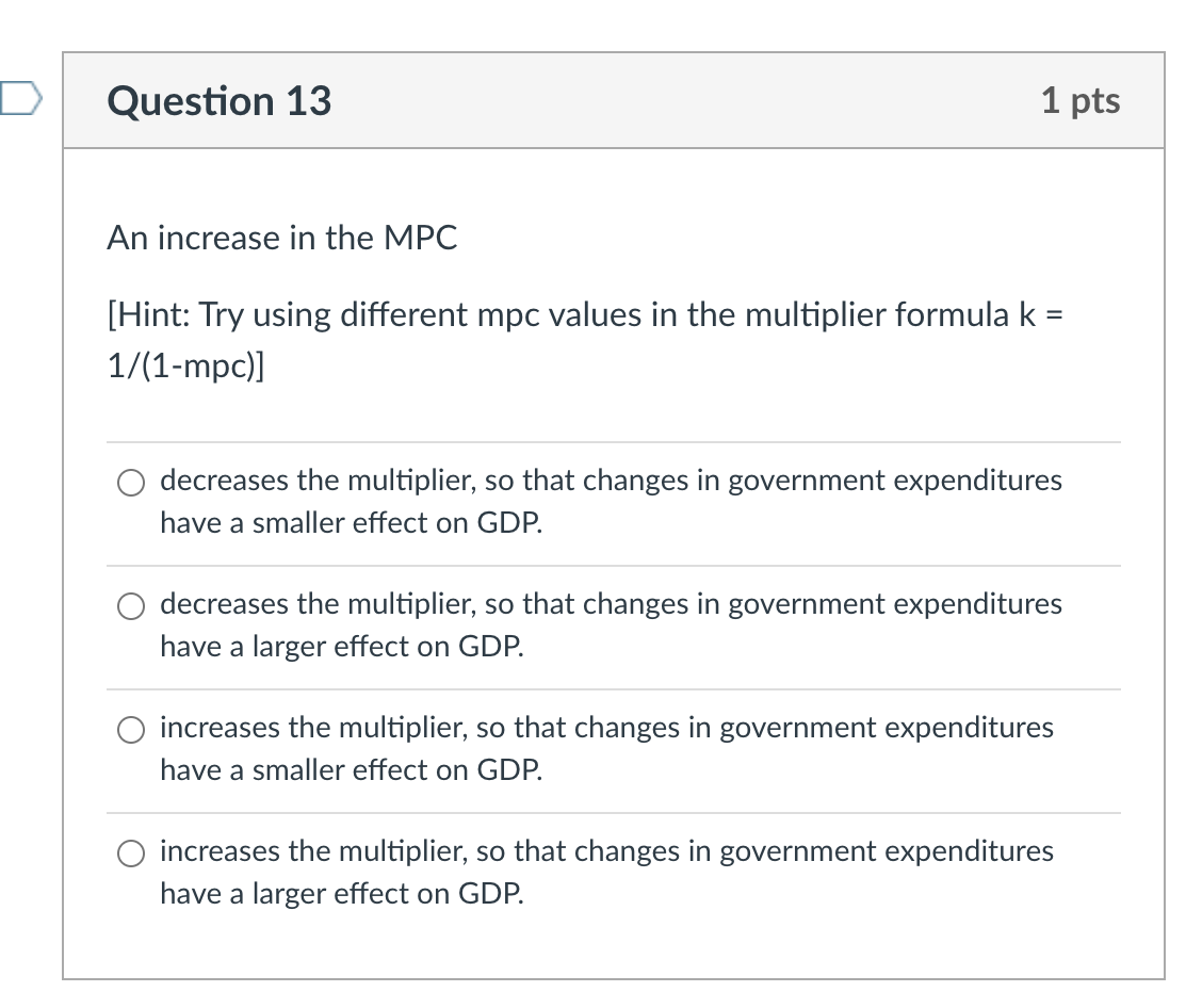 Solved D Question 13 1 pts An increase in the MPC [Hint: Try | Chegg.com