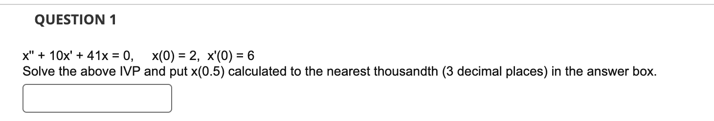 Solved QUESTION 1 x′′+10x′+41x=0,x(0)=2,x′(0)=6 Solve the | Chegg.com