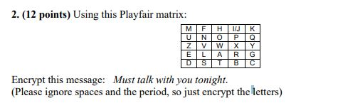Solved 2. (12 points) Using this Playfair matrix: MFHWK UNO | Chegg.com