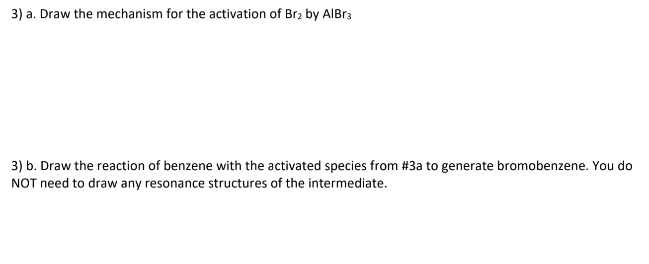 Solved 3) a. Draw the mechanism for the activation of Br2 by | Chegg.com