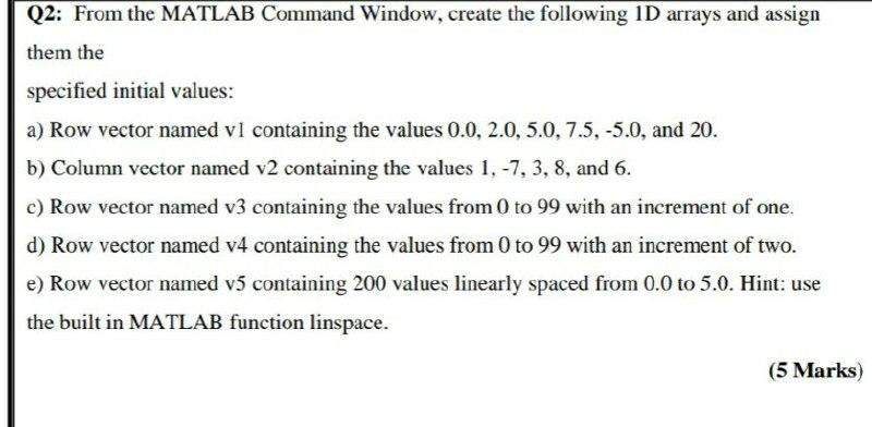 Solved Q2: From the MATLAB Command Window, create the | Chegg.com