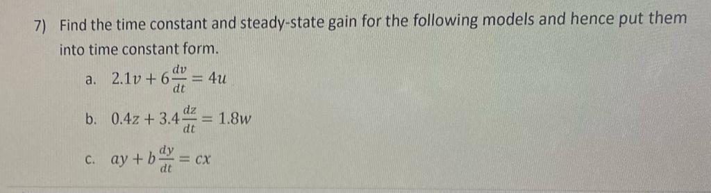 Solved 7) Find the time constant and steady-state gain for | Chegg.com