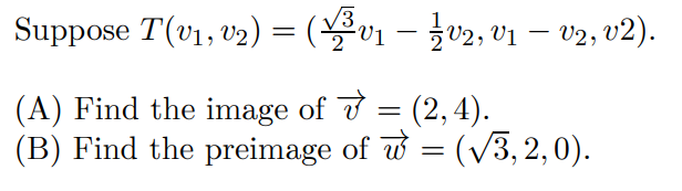 Solved Suppose T(v1, v2) = (v1 – Žv2, V1 – V2, v2). (A) Find | Chegg.com