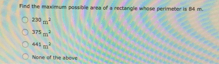 Solved Find The Maximum Possible Area Of A Rectangle Whose Chegg