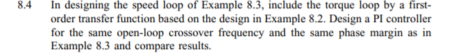8.4 In designing the speed loop of Example 8.3, | Chegg.com