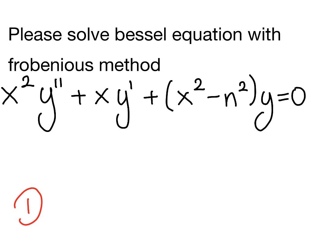 Solved Please solve bessel equation with frobenious method | Chegg.com