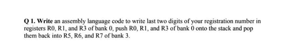Solved Q1. Write an assembly language code to write last two | Chegg.com