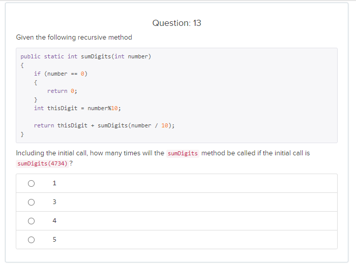 Solved Question: 13 Given the following recursive method | Chegg.com