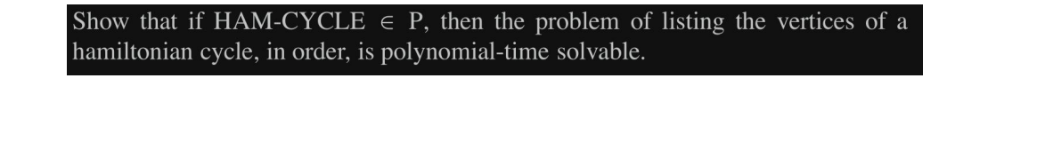 Solved Show that if HAM-CYCLE ∈P, then the problem of | Chegg.com