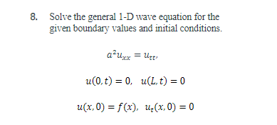Solved 8. Solve the general 1-D wave equation for the given | Chegg.com
